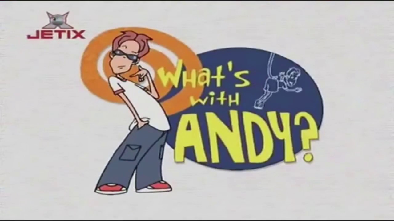 [Remastered] Jetix - Whats with Andy - Theme song season 1 English ...
