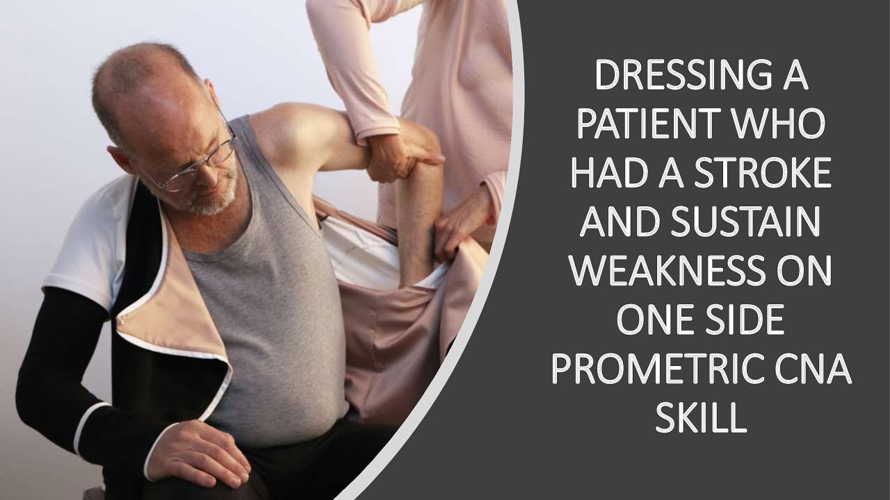CNA PROMETRIC CLINICAL SKILL DRESSING A PATIENT WITH A AFFECTED ARM A ...