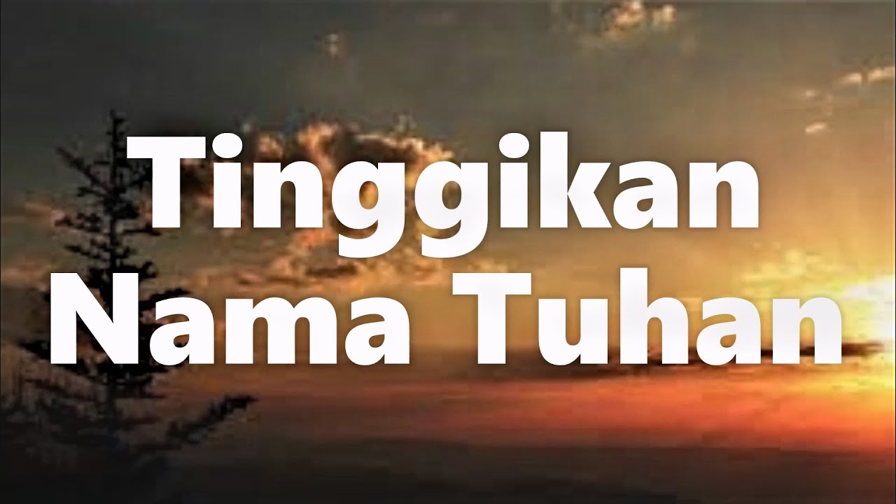 Tinggikan Nama Tuhan || Lagu Rohani Kristen - Official Music Video ...
