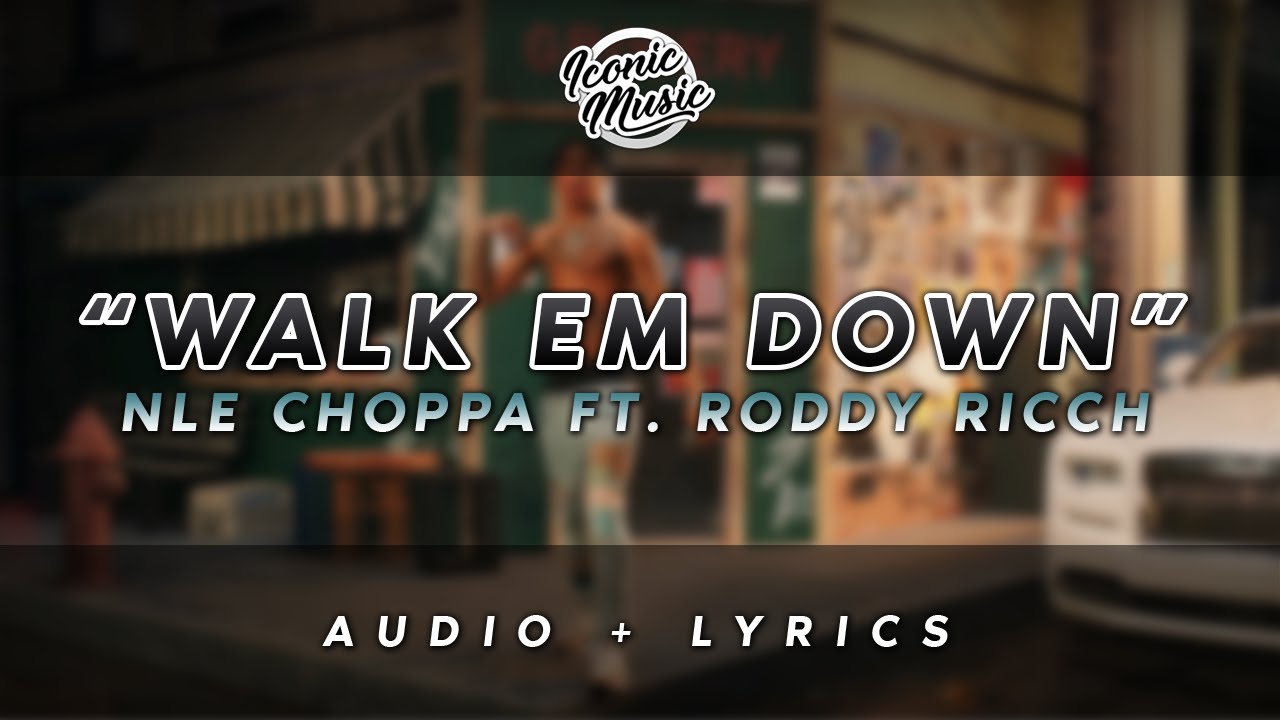 NLE Choppa - Walk Em Down ft. Roddy Ricch (Lyrics) - YouTube