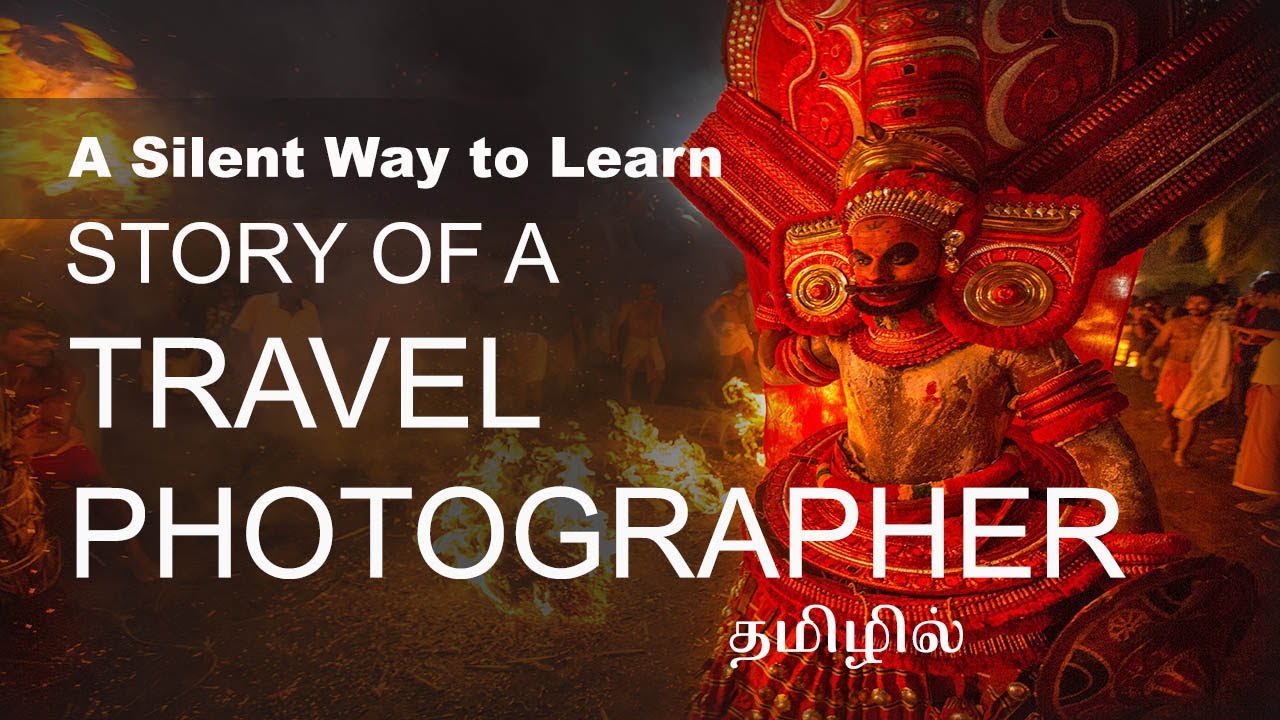 Success story of a Travel Photographer | A silent way to learn | Tamil ...