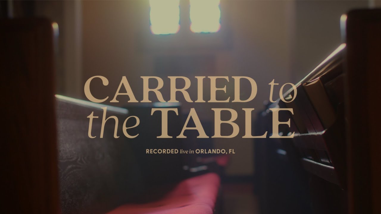 CARRIED to the TABLE | Grace Worship | Recorded live in Orlando ...