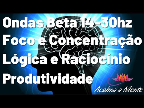 🔊🧠🎧 Batidas Binaurais-Ondas Beta 14-30hz - Concentração, Lógica e Raciocínio - Aumenta Produtividade