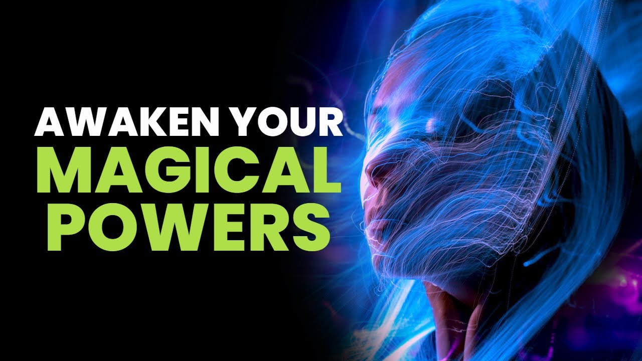 Awaken Your Magical Powers Subliminal | Get Your Desired Powers ...