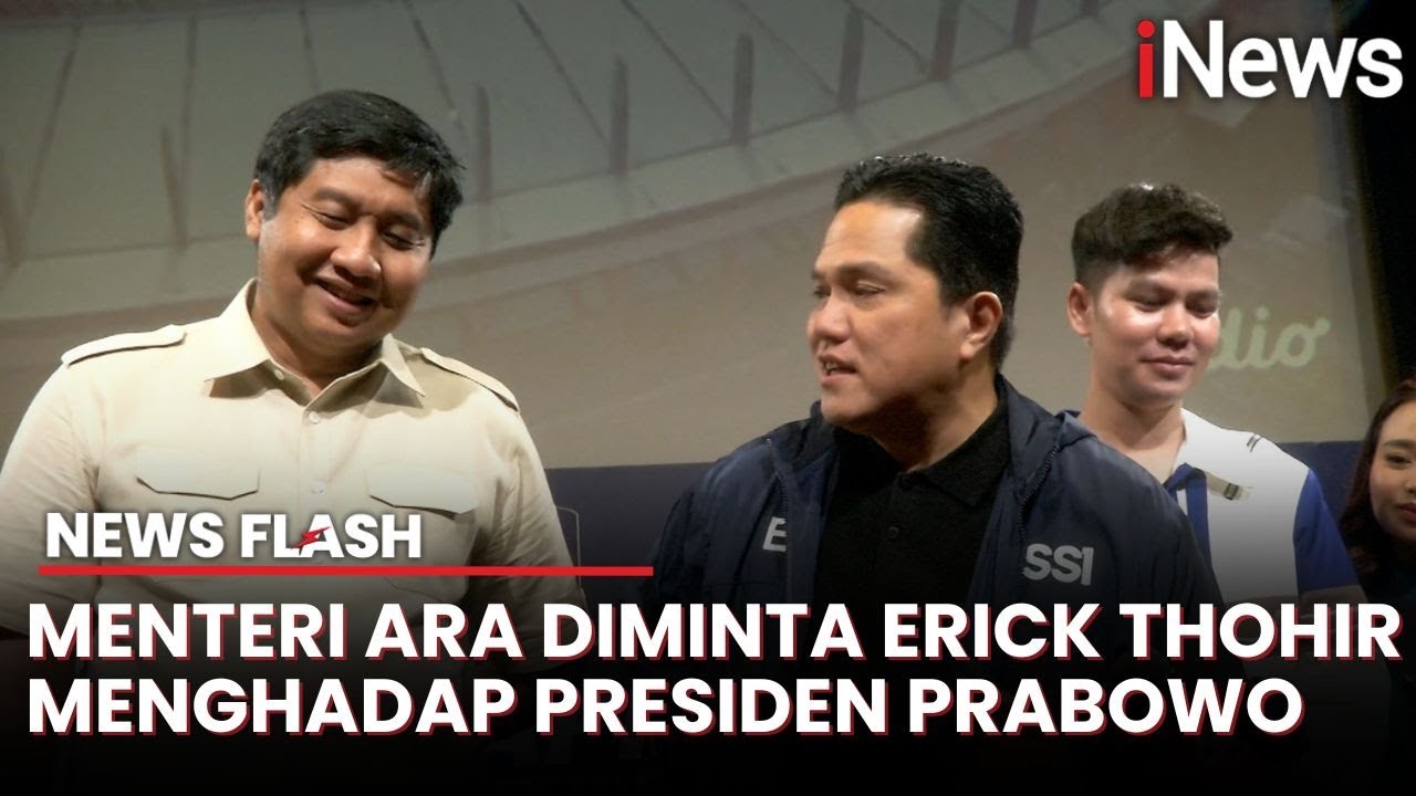 Erick Thohir Minta Menteri Ara Menghadap Presiden Prabowo, Ada Apa? - YouTube