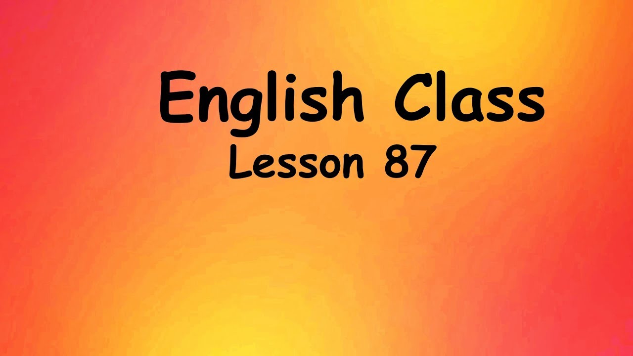 Learn Beginning English Lesson 87 revised - YouTube