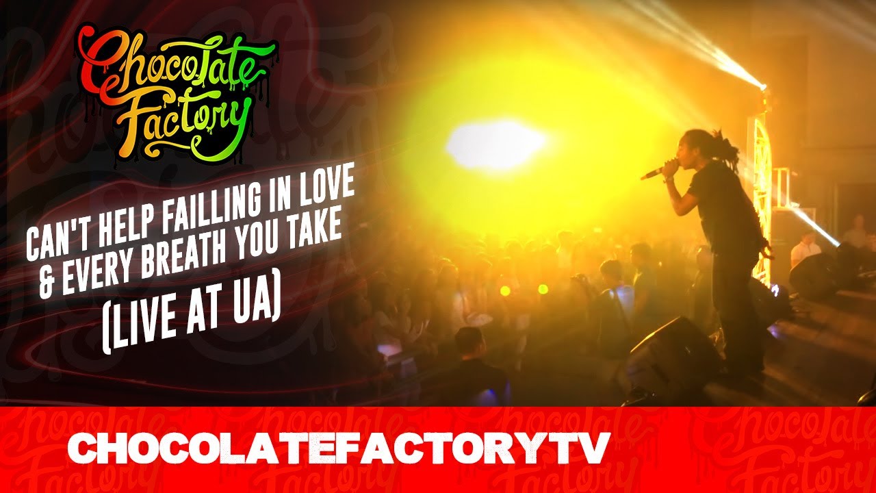 Chocolate Factory - CAN'T HELP FAILLING IN LOVE & EVERY BREATH YOU TAKE ...