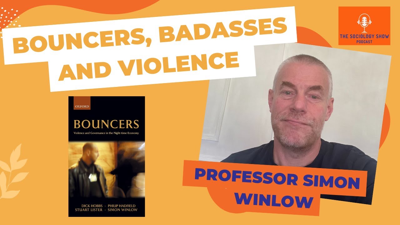 Bouncers, Badasses and Violence - An interview with Professor Simon ...