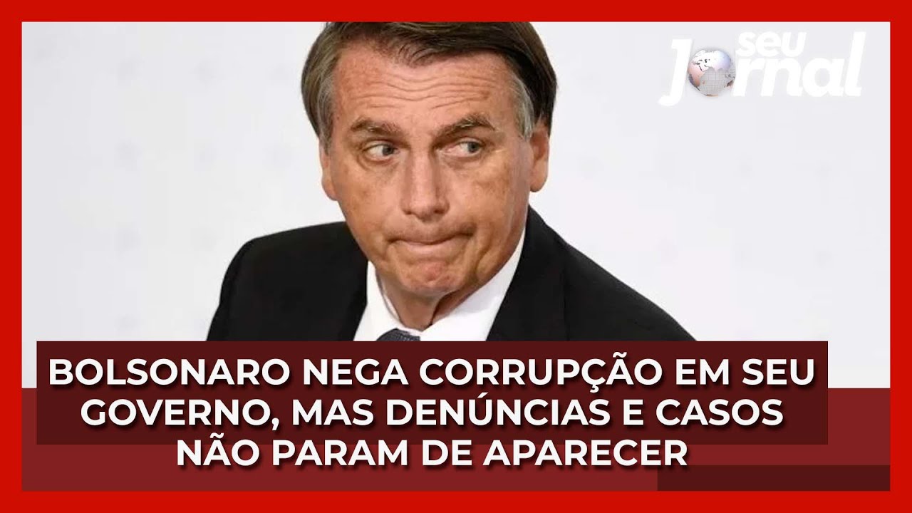 Bolsonaro Nega Corrupção Em Seu Governo Mas Denúncias E Casos Não