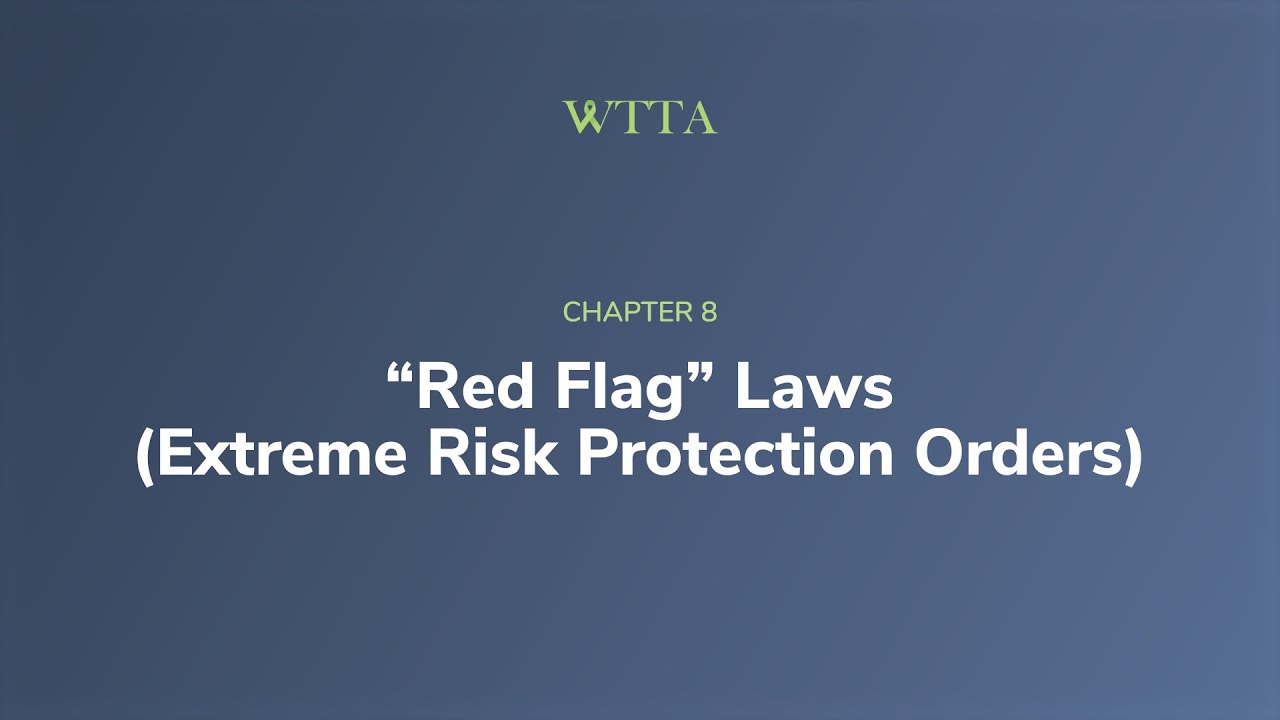 Firearms Cultural Competence Course Chapter 8: Red Flag Laws (Extreme ...