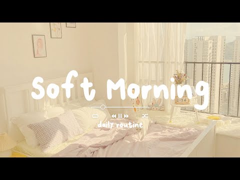 [作業用BGM] 朝準備する時にかけ流したいお洒落でテンション上がる曲集/ chill morning vibes/Viral songs - Daily Routine