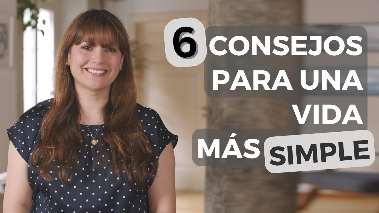 Una vida más simple es posible – 6 formas de empezar hoy - YouTube