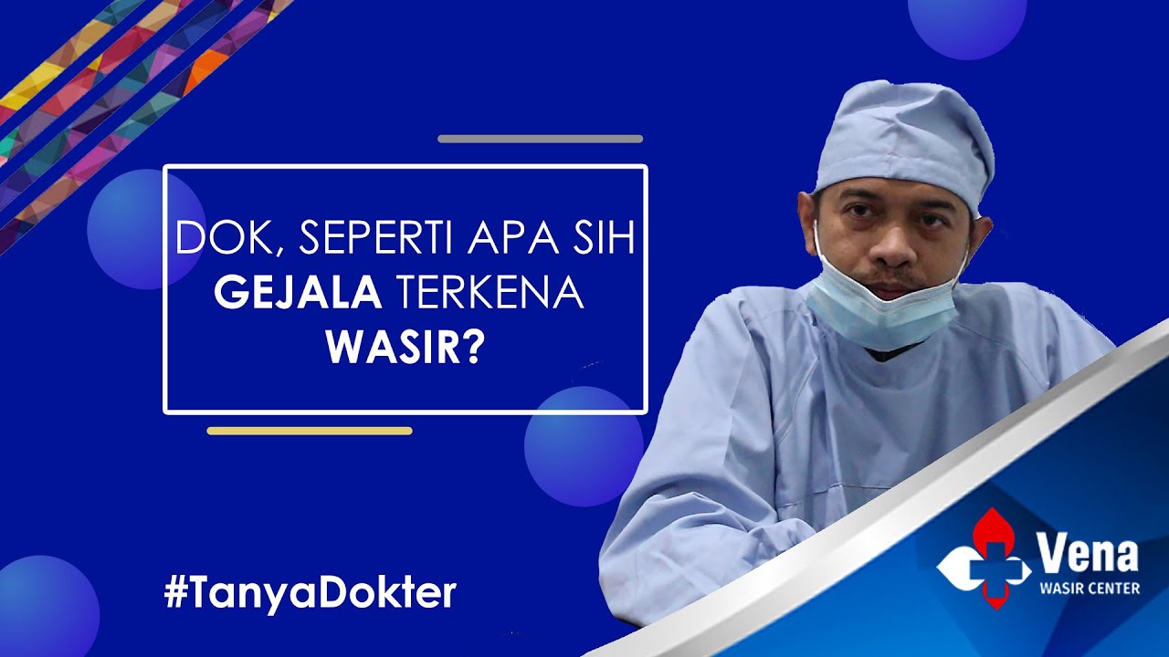 GEJALA AWAL PADA PENDERITA WASIR #TANYADOKTER (VENA WASIR CENTER) - YouTube