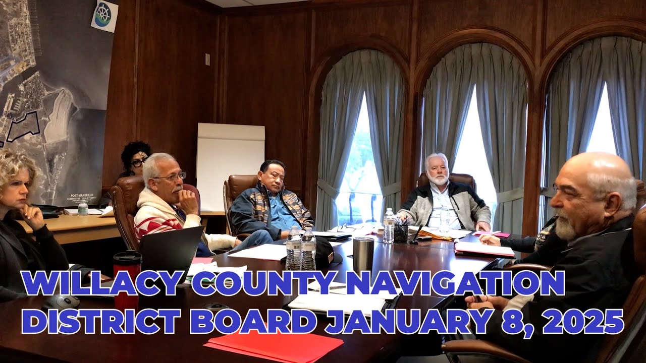 WILLACY COUNTY NAVIGATION DISTRICT BOARD MEETING JANUARY 8, 2025. Ron ...