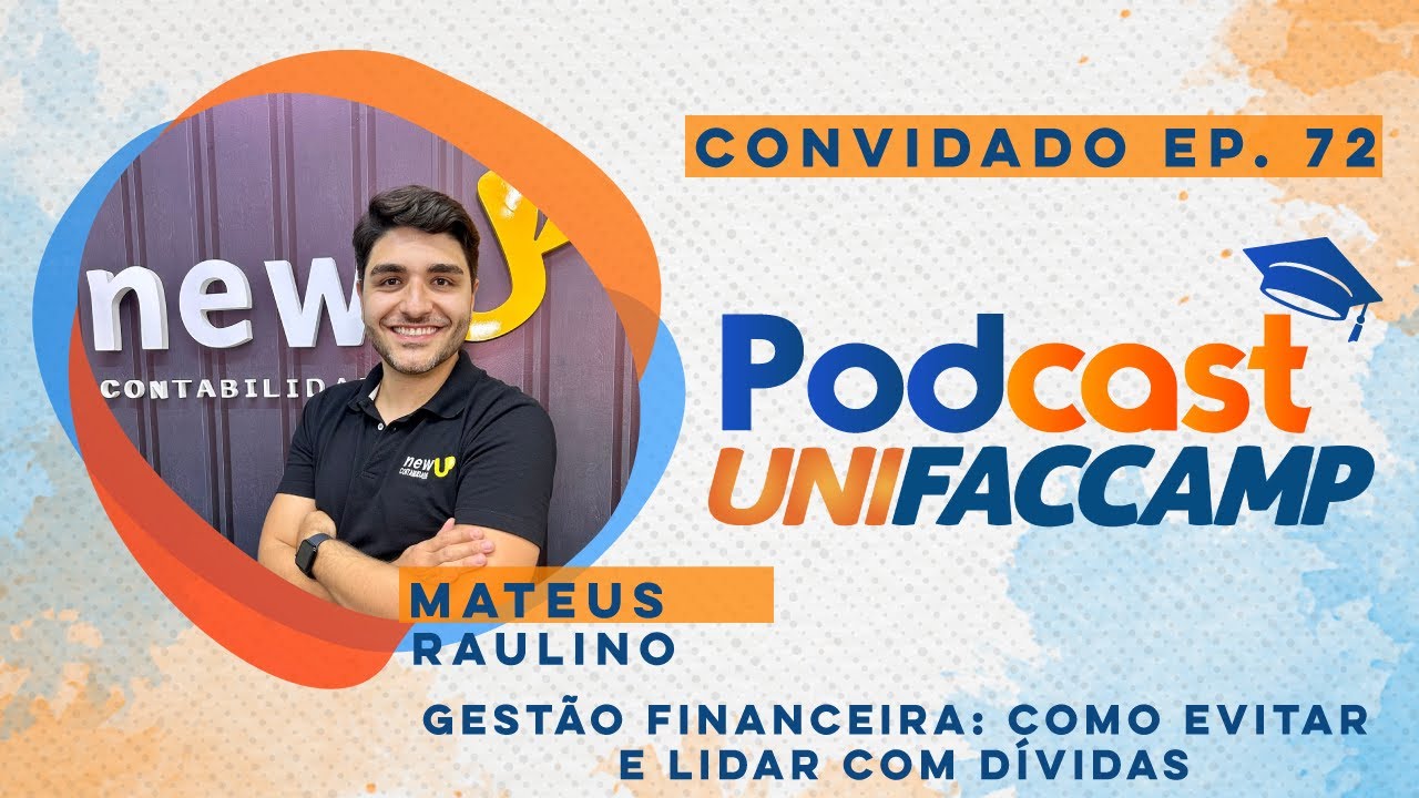 EP # 72- PODCAST UNIFACCAMP - GESTÃO FINANCEIRA: COMO EVITAR E LIDAR COM DÍVIDAS | Mateus ...