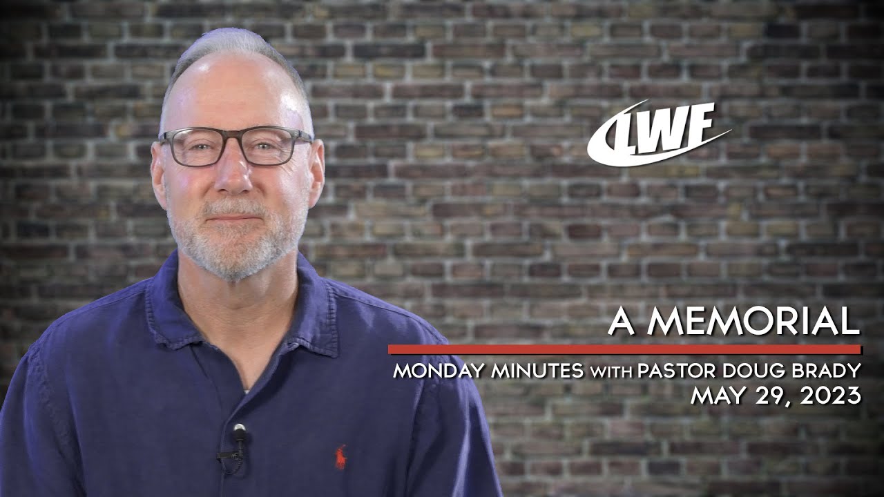 A Memorial - Pastor Doug Brady|| MONDAY MINUTES || 05.29.2023 - YouTube