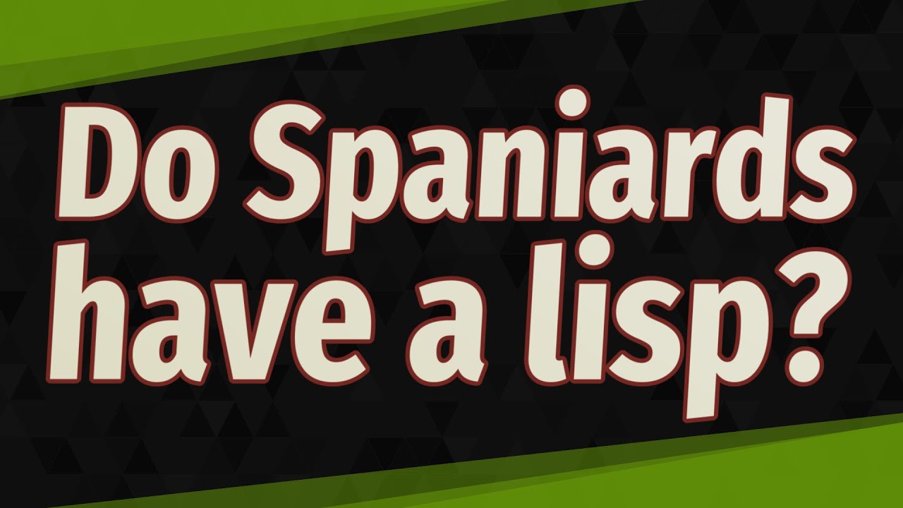 Do Spaniards have a lisp? - YouTube