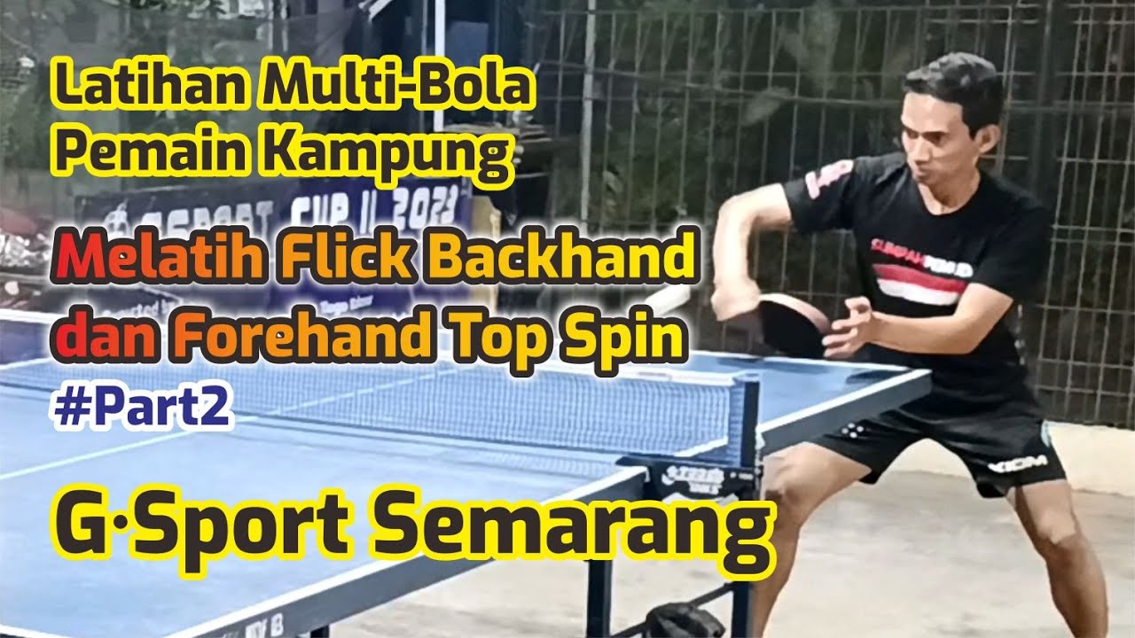 Tutorial Latihan Multi-Bola Flick Backhand Top Spin Forehand || Kelas Pemain Kampung - Part 2 ...