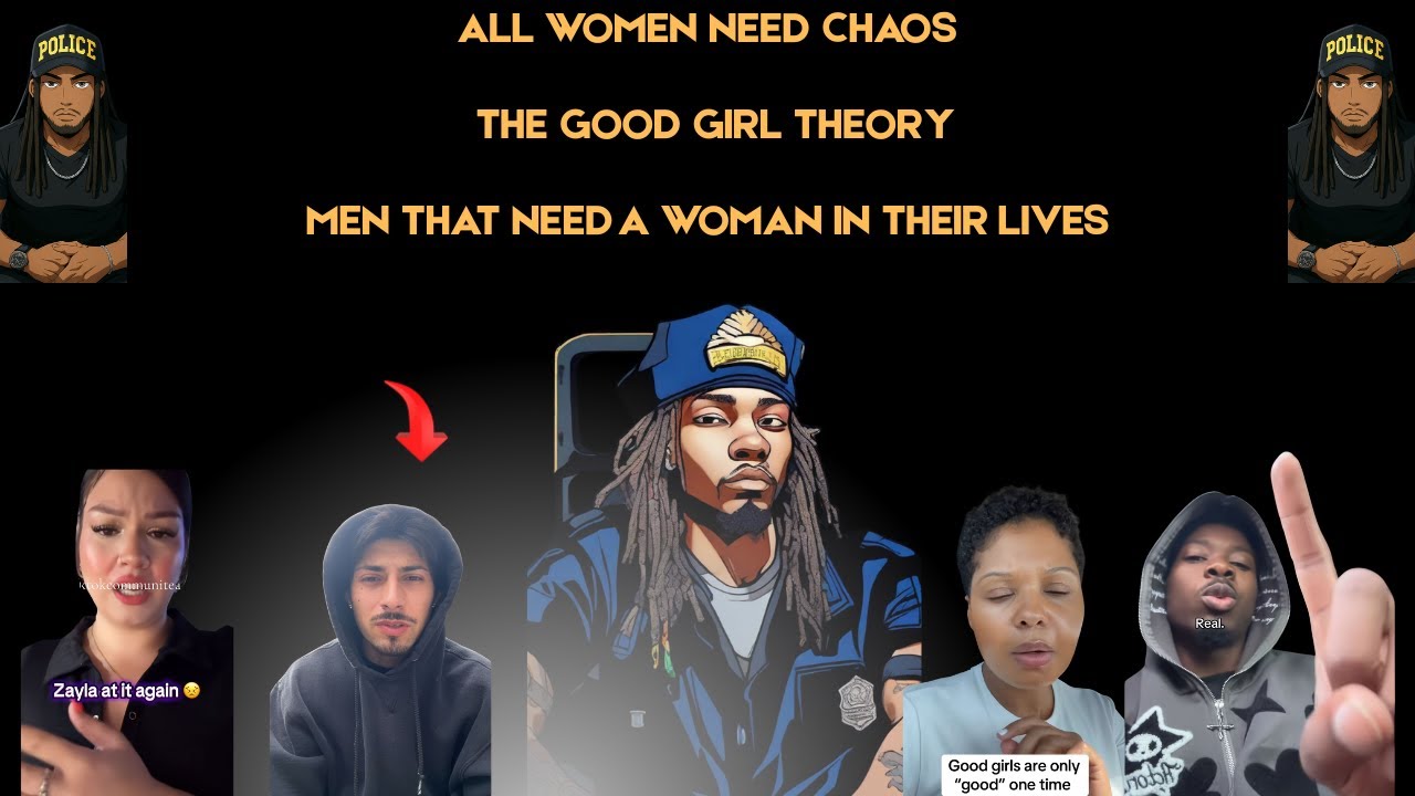 All Women Need Chaos/The Good Girl Theory/Men That Need Women In Their ...