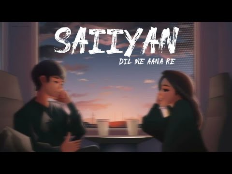 Saiyaan Dil Me Aana Re 🤍🥀 (Slowed + Reverb) || #Lofi Edition