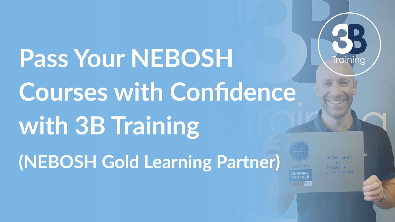 Pass Your NEBOSH Courses with Confidence with 3B Training (NEBOSH Gold ...
