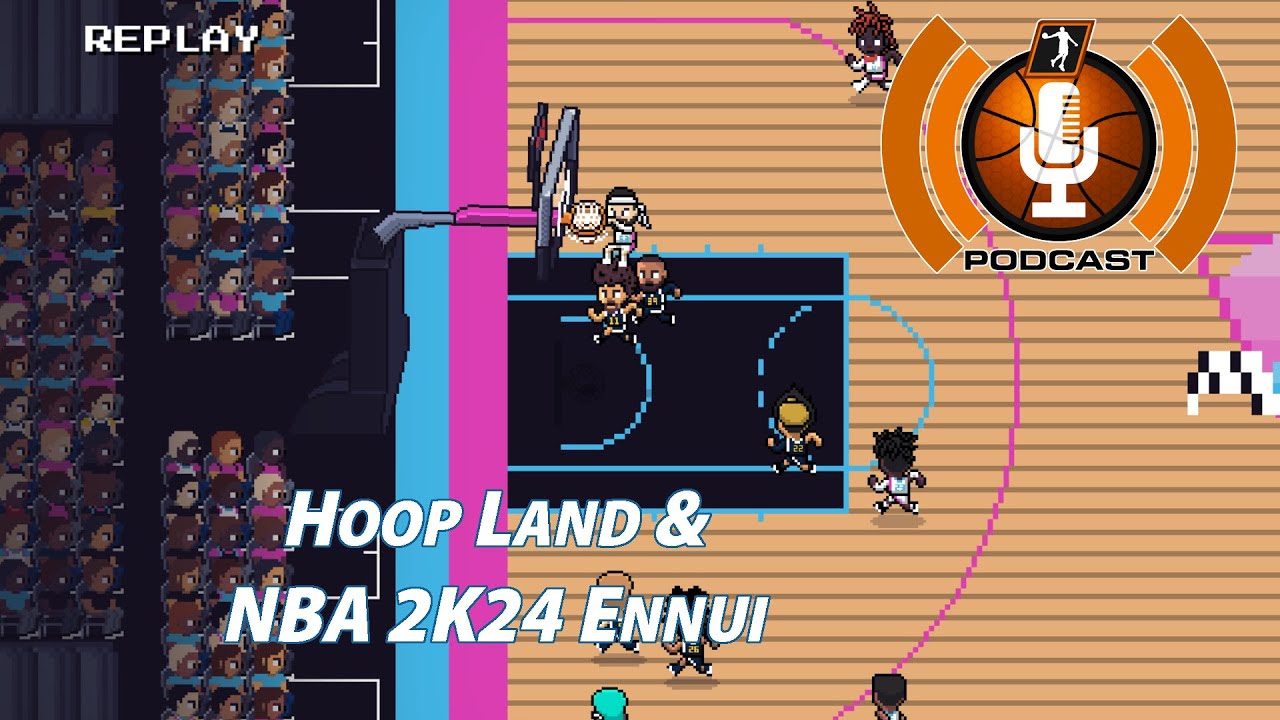 Hoop Land & NBA 2K24 Ennui | NLSC Podcast 502 - YouTube