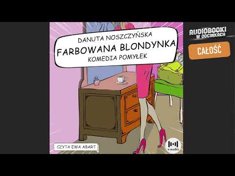 Farbowana blondynka - Audiobook PL - całość