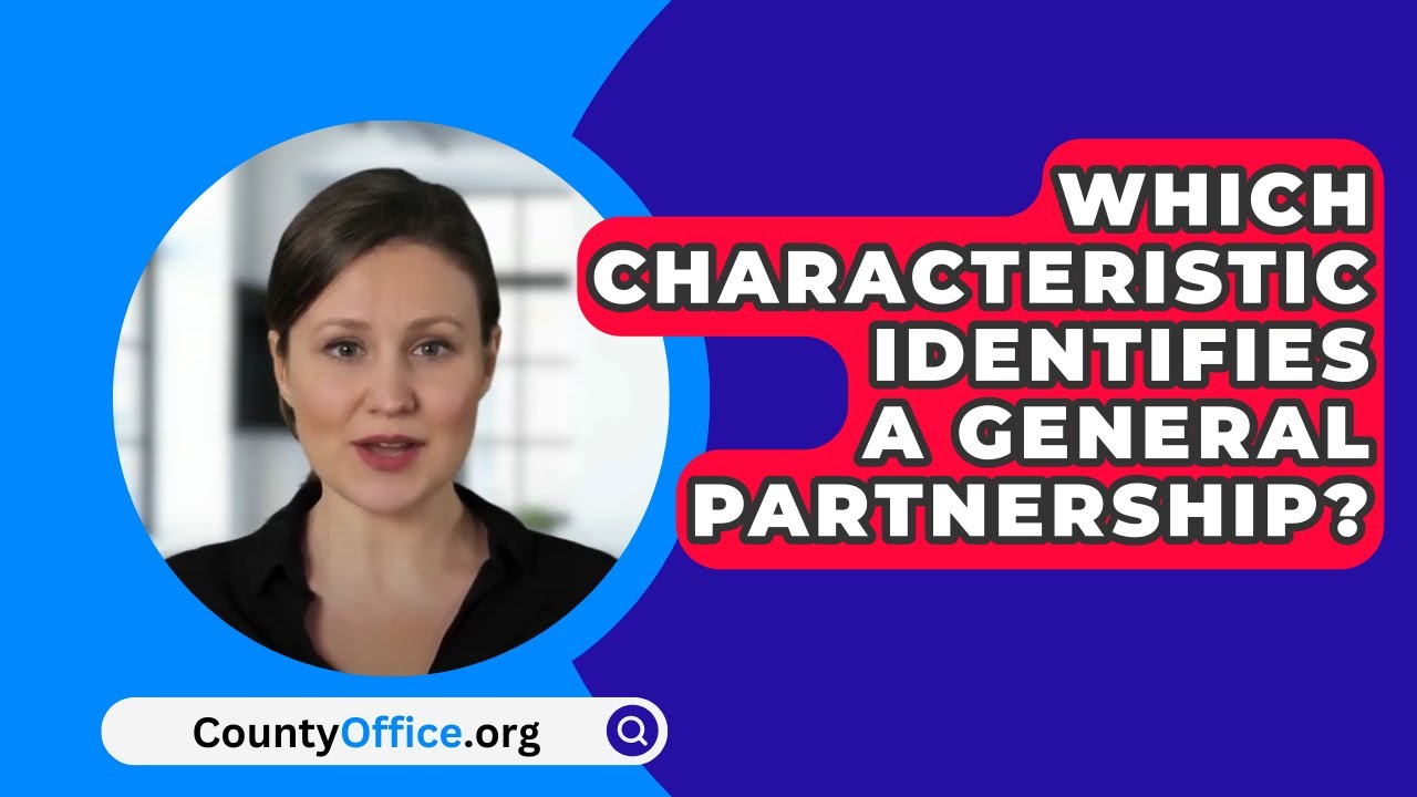 Which Characteristic Identifies A General Partnership? - CountyOffice ...