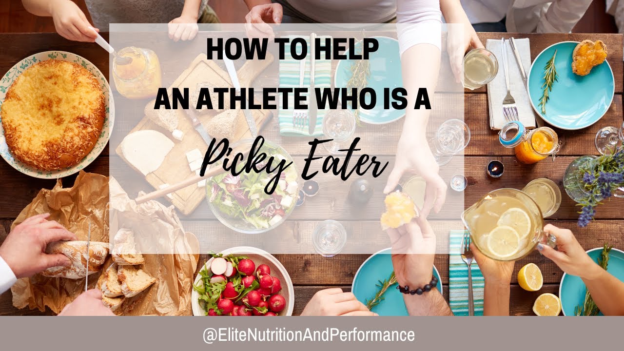 How to Help an Athlete Who is a Picky Eater - YouTube