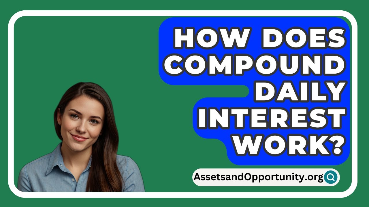 How Does Compound Daily Interest Work? - AssetsandOpportunity.org - YouTube