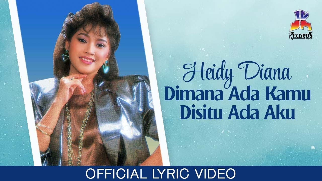 Heidy Diana - Dimana Ada Kamu Disitu Ada Aku (Official Lyric Video ...