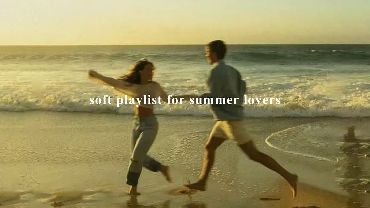 [playlist] a soft playlist for summer lovers.. - YouTube