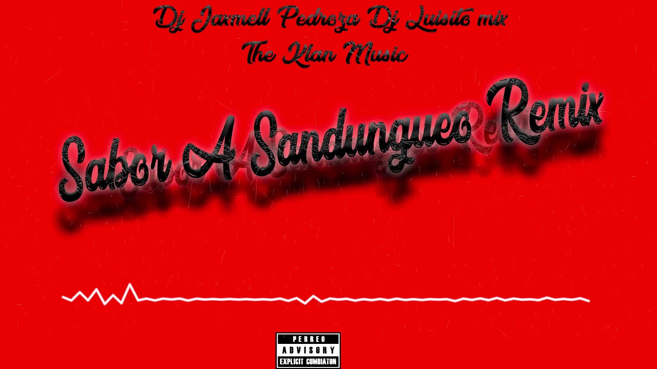Sabor A Sandunga Remix /Jaxmell Mix/Pedroza Dj/Luisito Mix/(Explicit ...