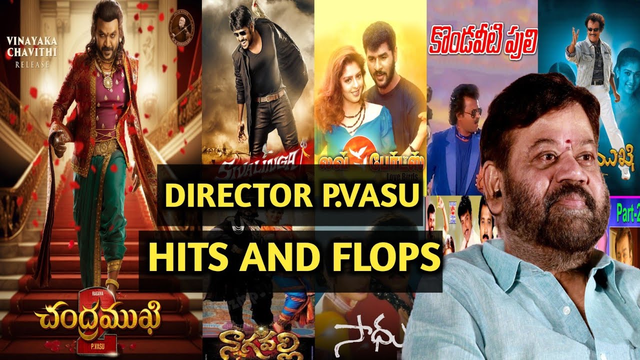 DIRECTOR P.VASU HITS AND FLOPS ALL MOVIES LIST - YouTube