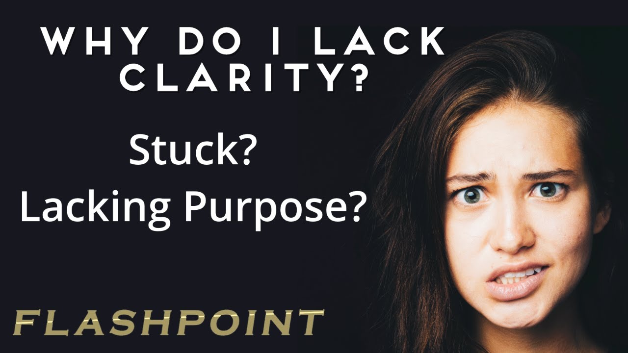 Why Do I Lack Clarity Purpose YouTube why-do-i-lack-clarity-purpose-youtube