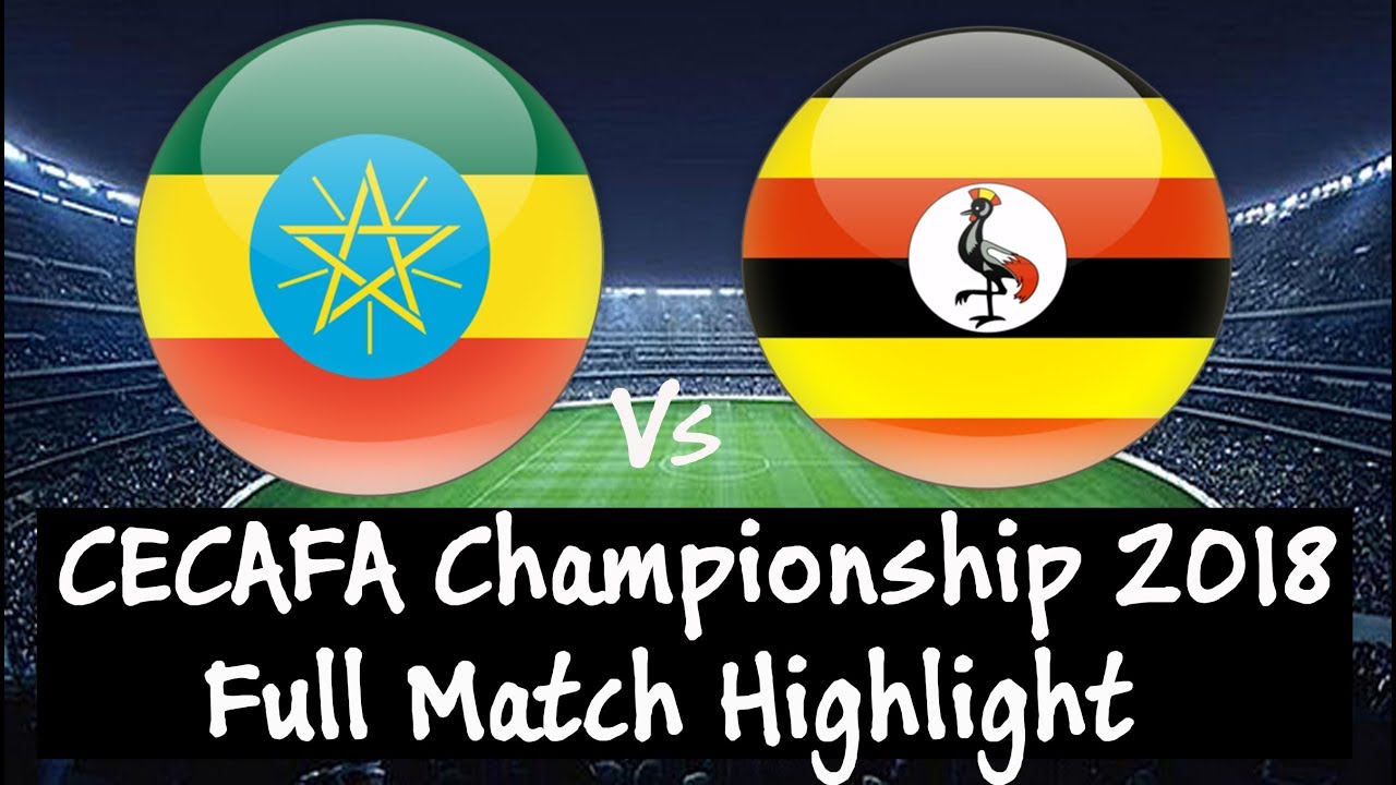 Ethiopia Vs Uganda 2-1 #CECAFA Challenge Cup 2018 [FULL MATCH HIGHLIGHT ...