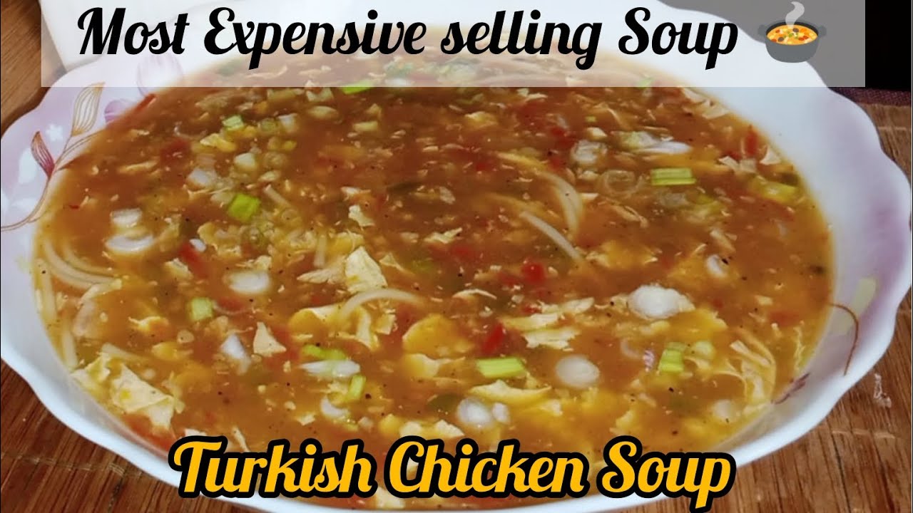 Most Expensive selling Soup🍲| Turkish Chicken Soup| Hot n Spicy Soup # ...