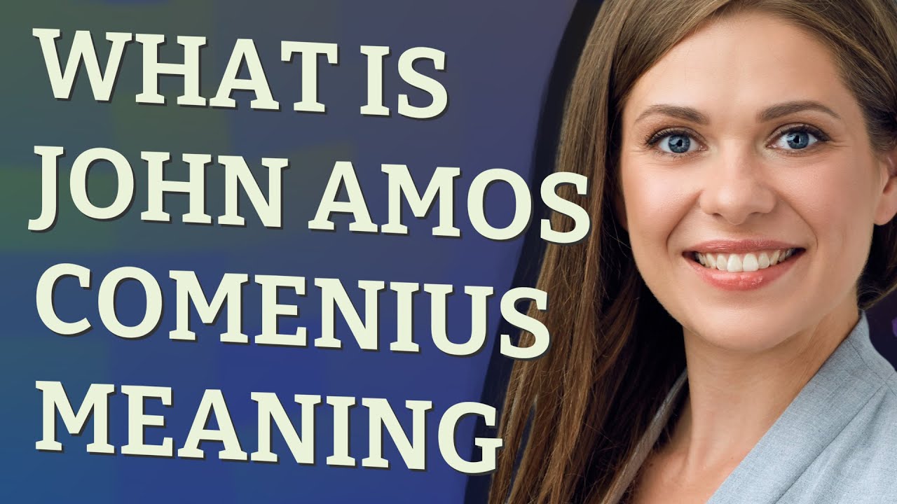 John amos comenius | meaning of John amos comenius - YouTube