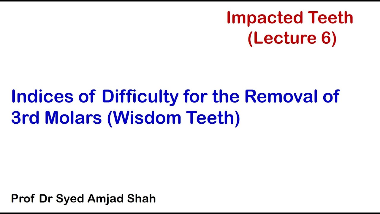 Indices of Difficulty for the Removal of 3rd Molars Wisdom Teeth ...