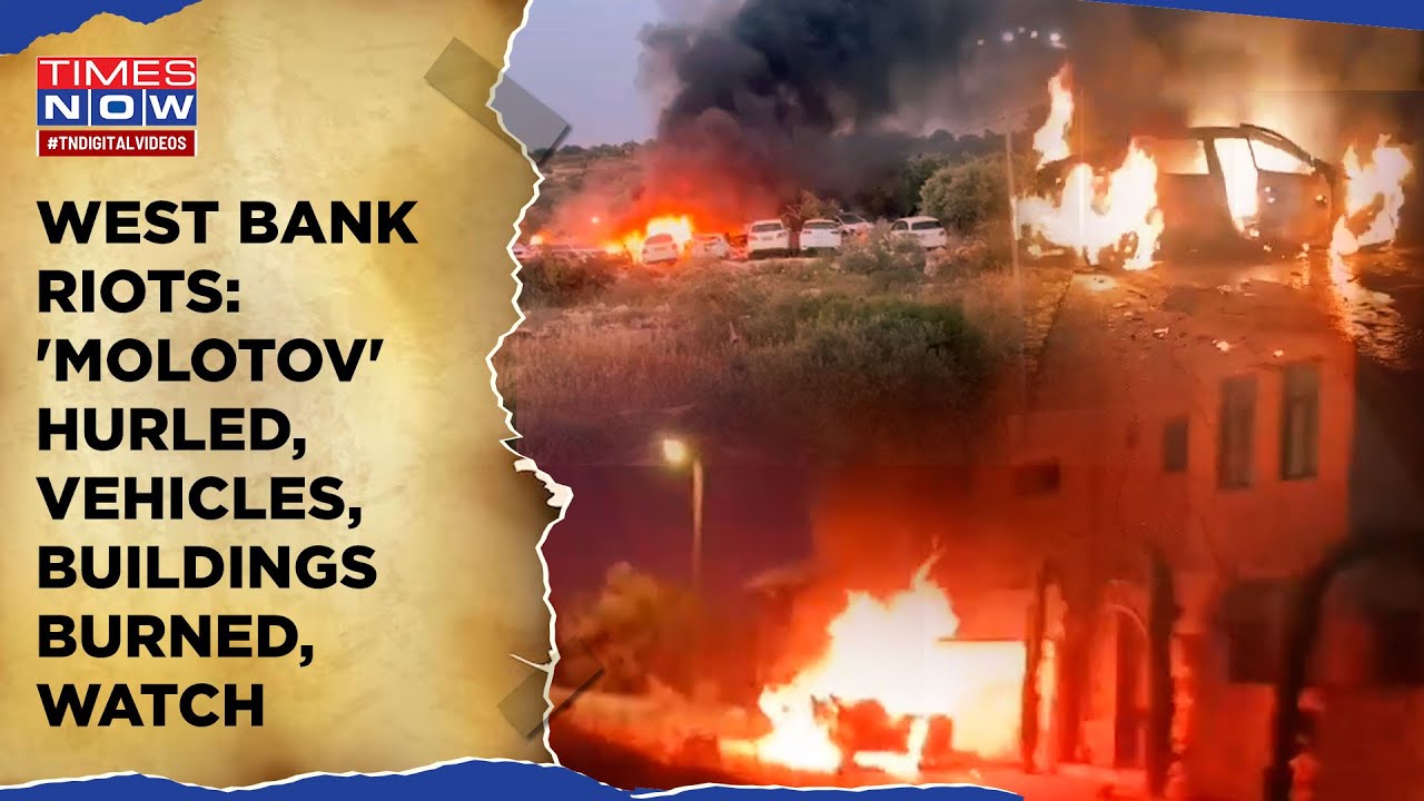 West Bank Riots: 'Molotov' Hurled, Vehicles, Buildings Burned, Watch ...