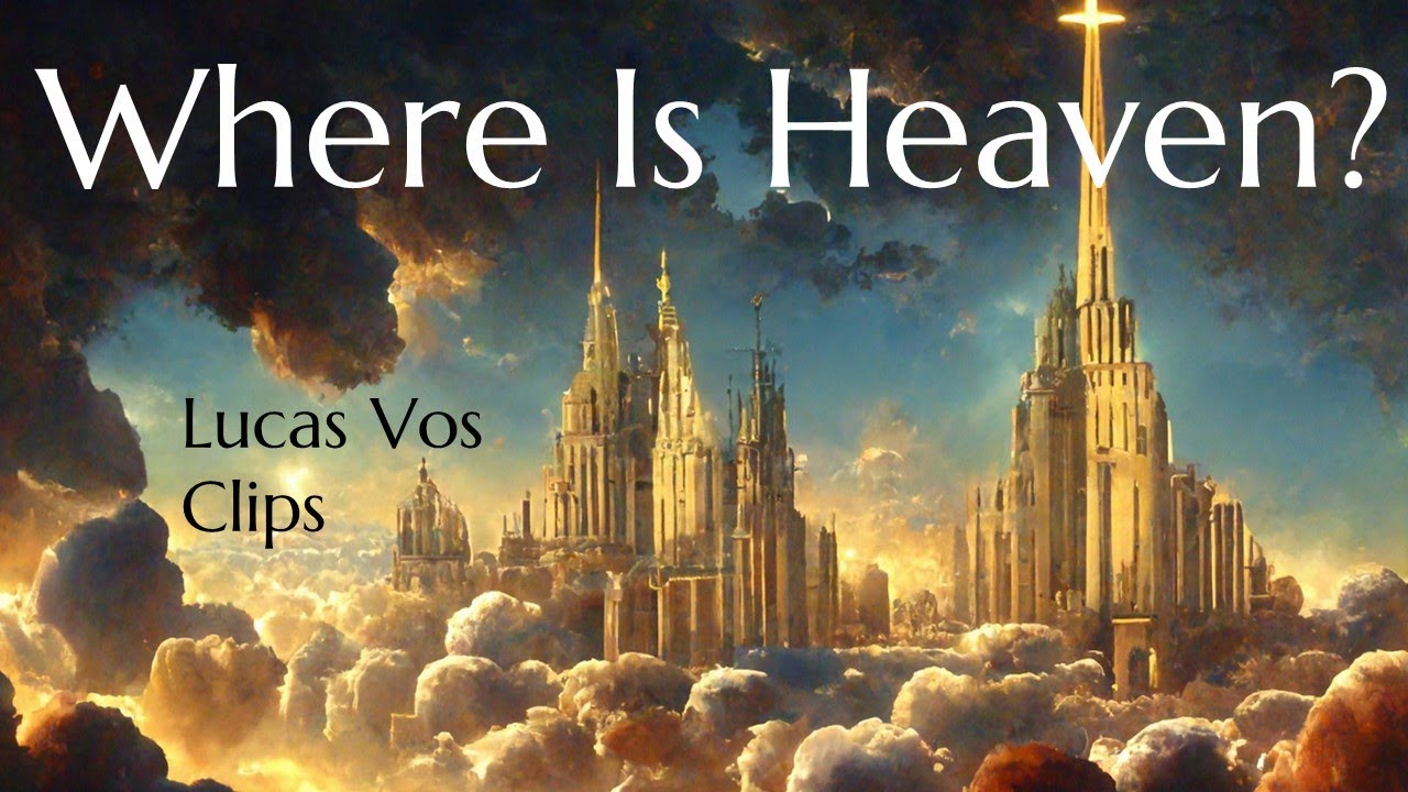 Where is Heaven? Understanding Life Beyond Death - Lucas Vos Clips ...