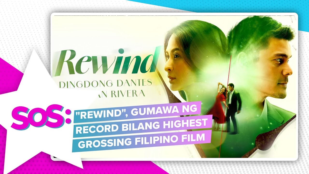 SOS: "Rewind", gumawa ng record bilang highest-grossing Filipino film ...