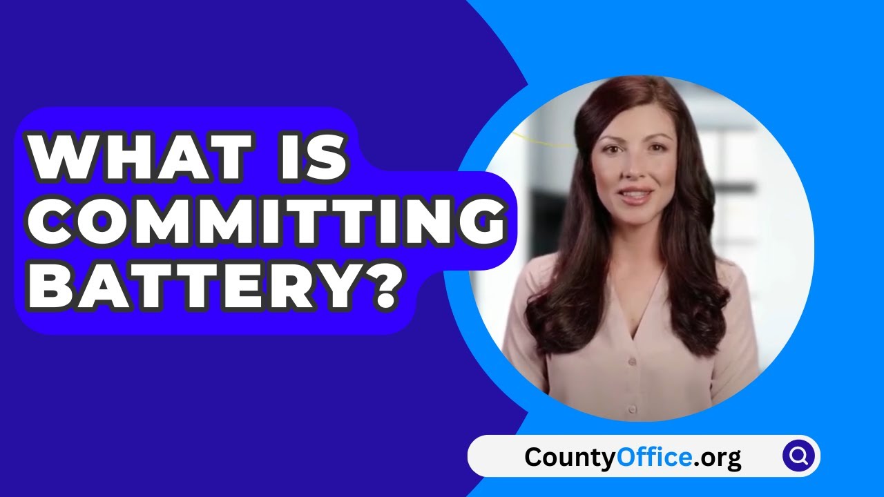What Is Committing Battery? - CountyOffice.org - YouTube