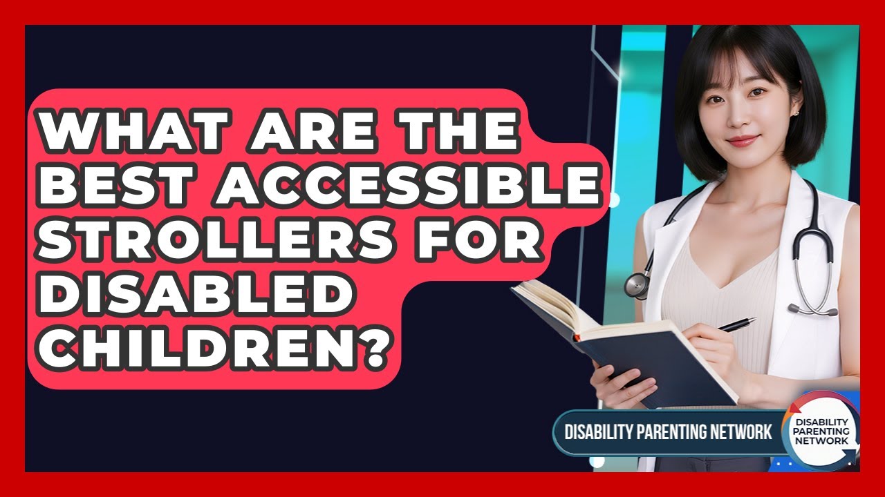 What Are The Best Accessible Strollers For Disabled Children ...