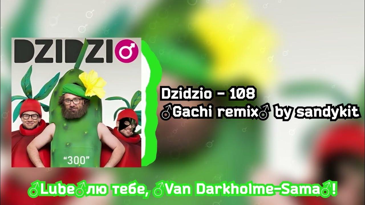Dzidzio - 108 ♂️Right Version♂️ (Gachi remix by sandykit) - YouTube Music