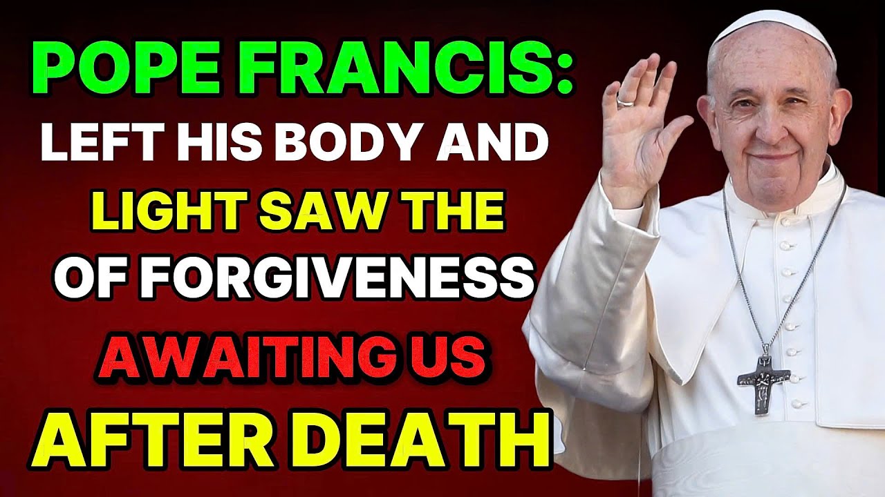Pope Francis Revealed What Happens to the Soul After Death and How the ...
