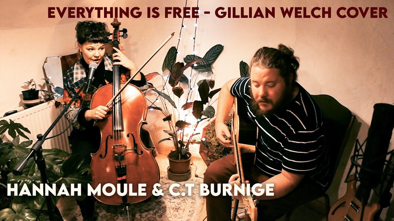 'Everything is Free' - Gillian Welch Cover - Hannah Moule & C.T Burnige ...
