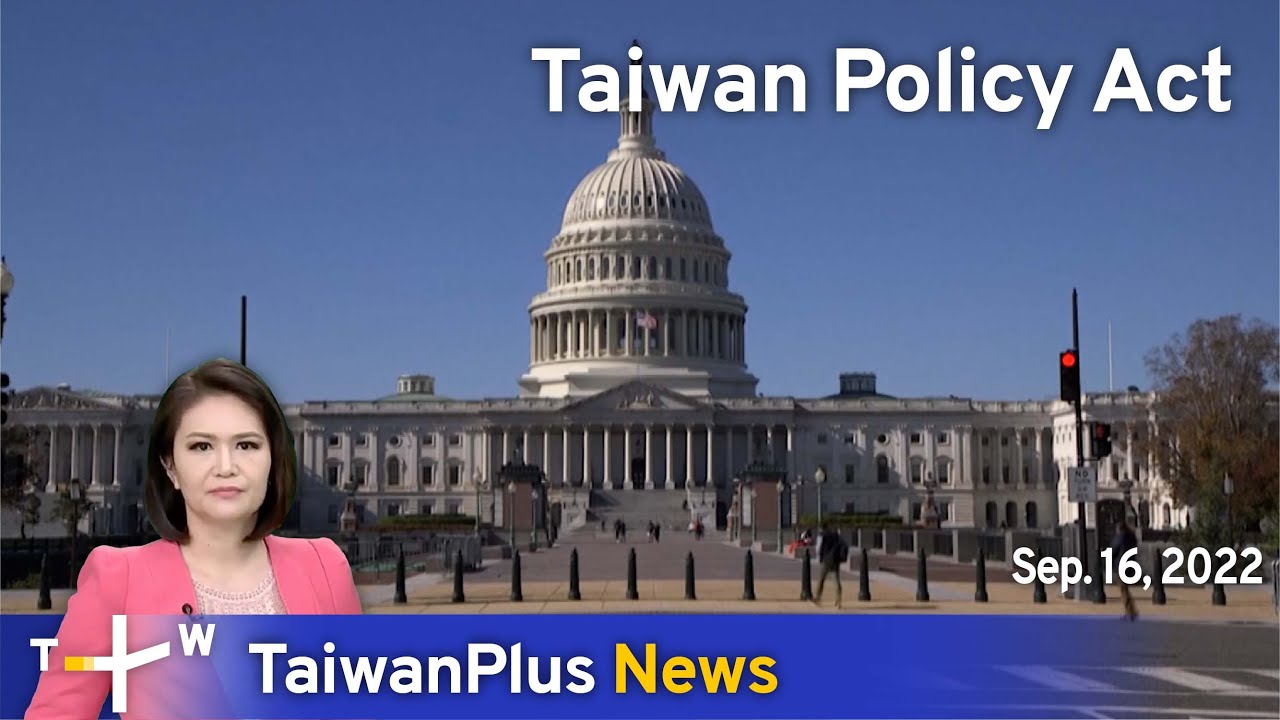 Taiwan Policy Act, September 16, 2022 | TaiwanPlus News - YouTube