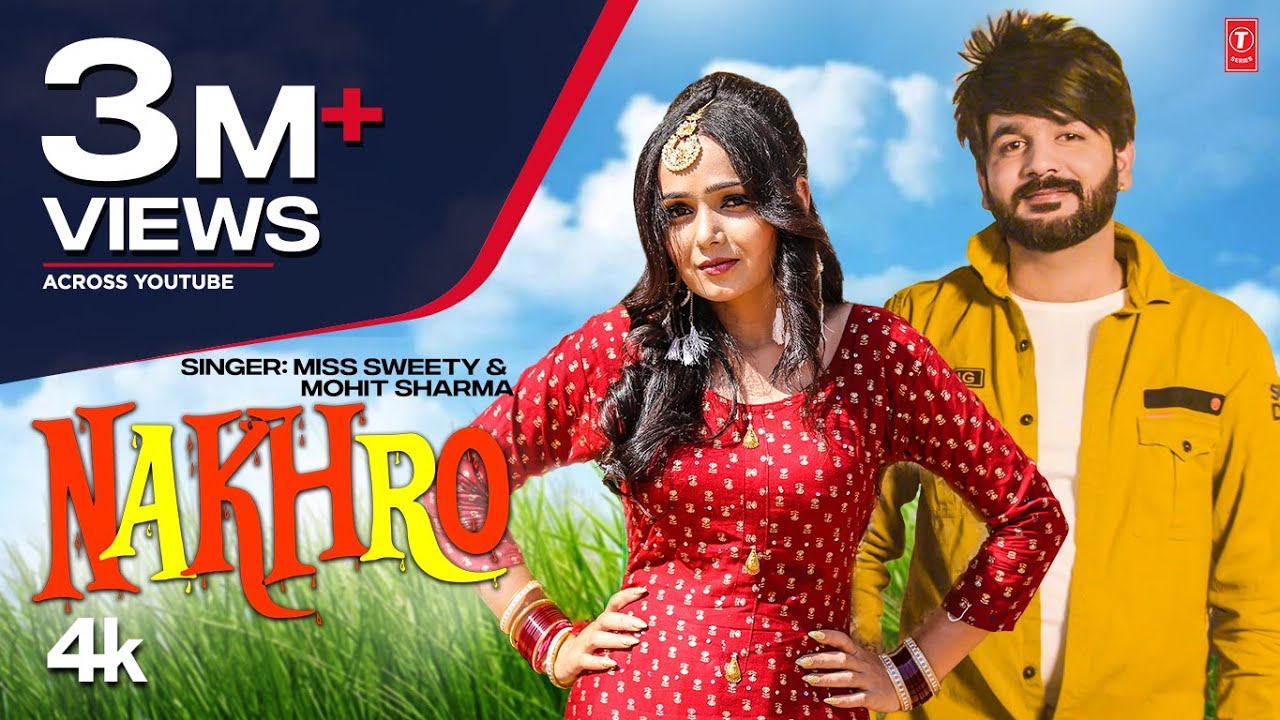 Nakhro New Haryanvi Video Song 2020 Miss Sweety & Mohit Sharma Feat. Aneey Bee, Nonu Yadav ...