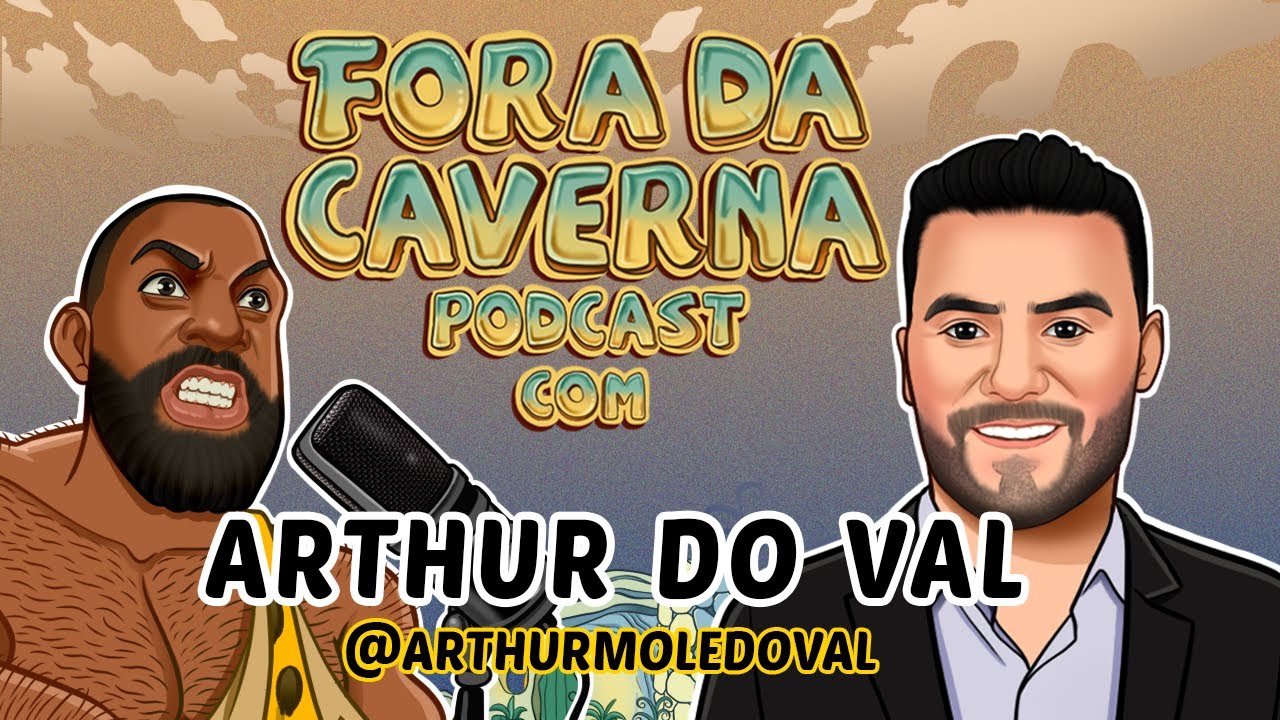 MAMÃE FALEI! - ARTHUR DO VAL - FORA DA CAVERNA PODCAST - YouTube